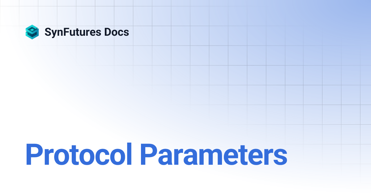 Protocol Parameters | SynFutures Docs